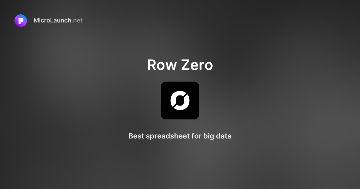 Row Zero is now on Microlaunch