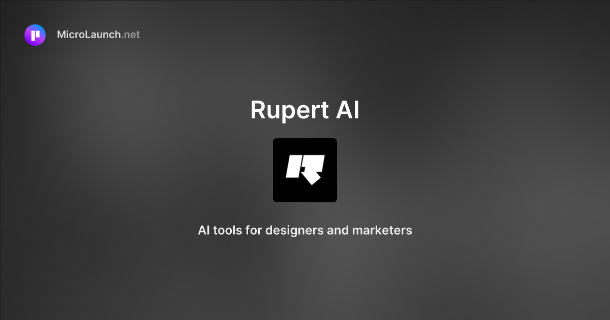 Rupert AI is now on Microlaunch