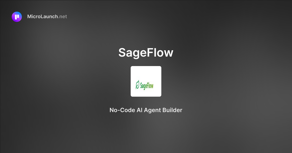 SageFlow is now on Microlaunch