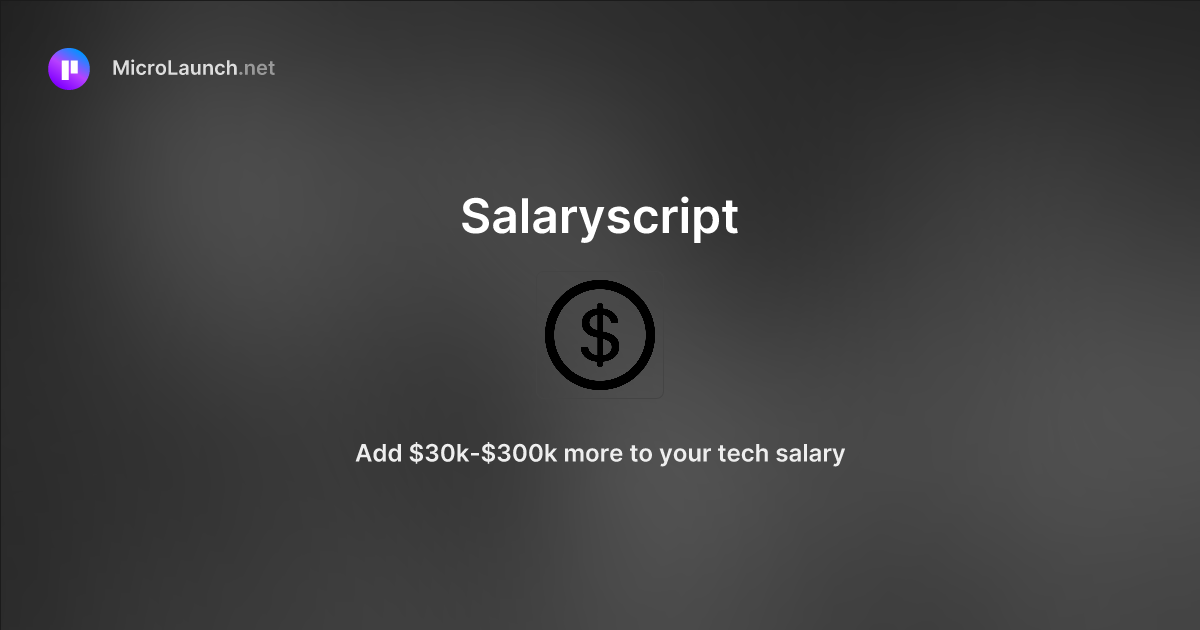 Salaryscript is now on Microlaunch