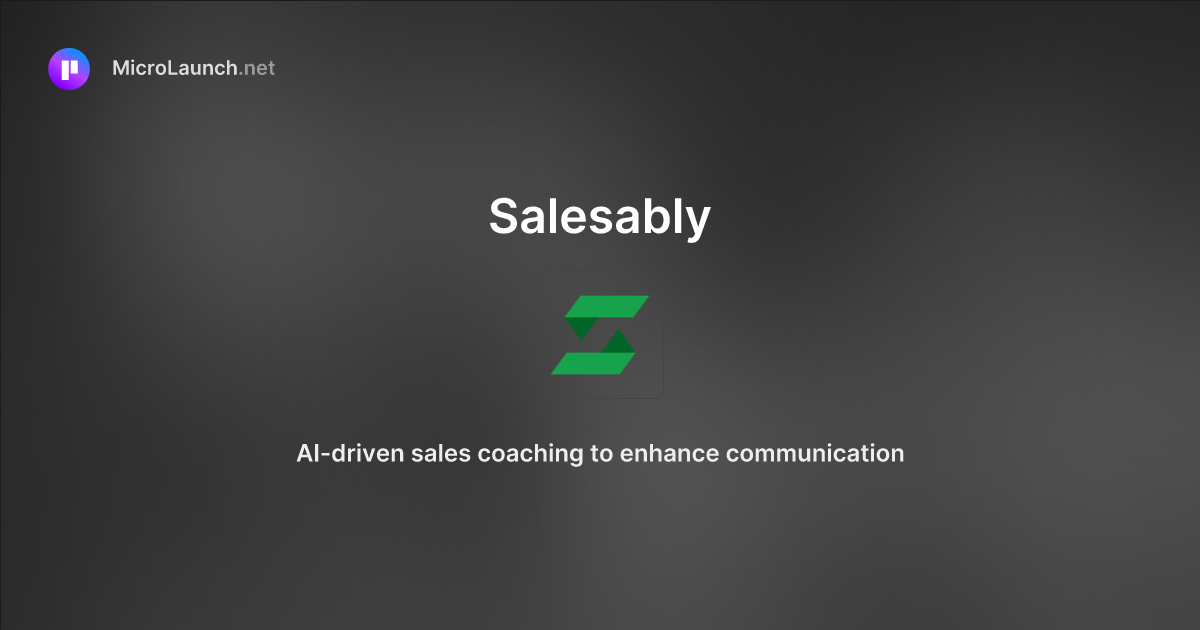 Salesably is now on Microlaunch