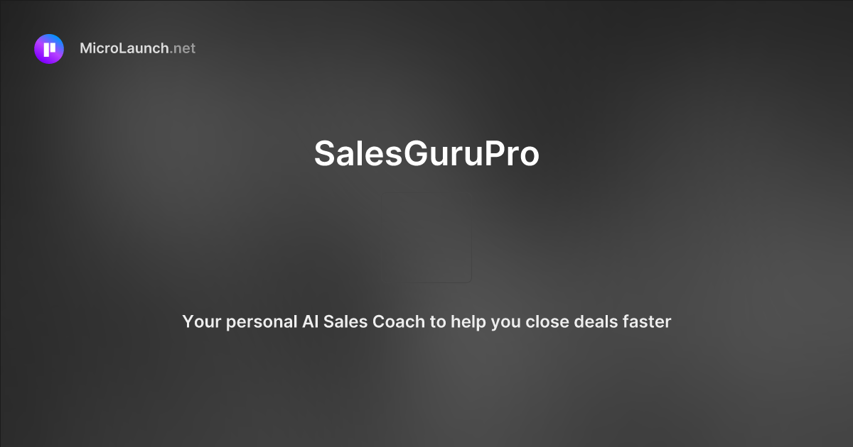 SalesGuruPro is now on Microlaunch