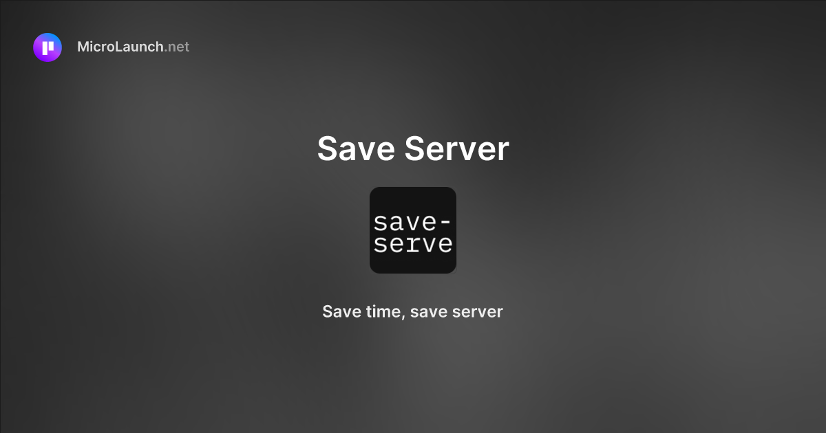 Save Server is now on Microlaunch