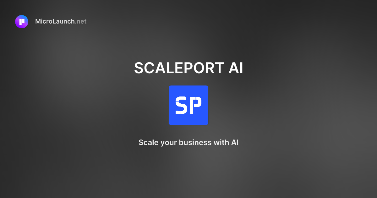 SCALEPORT AI is now on Microlaunch