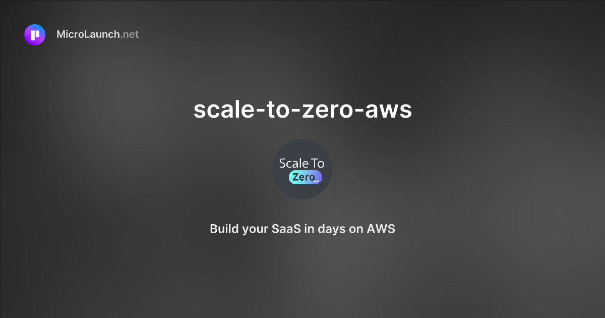 Scale-to-zero-aws is now on Microlaunch
