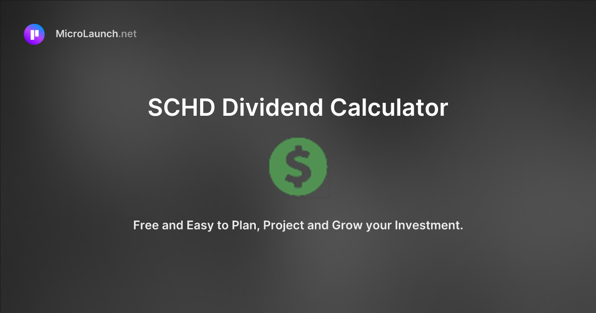 SCHD Dividend Calculator is now on Microlaunch