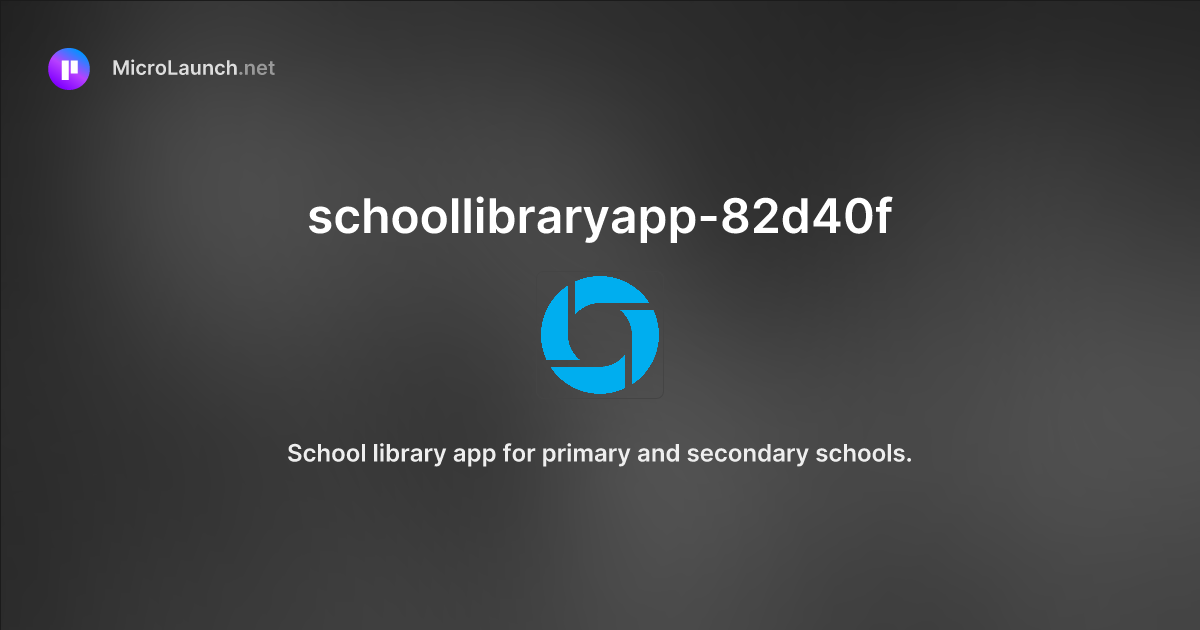 Schoollibraryapp-82d40f is now on Microlaunch