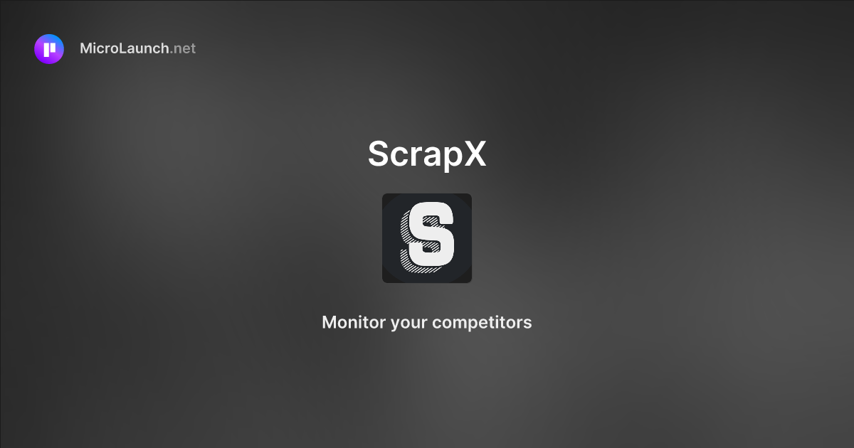 ScrapX is now on Microlaunch