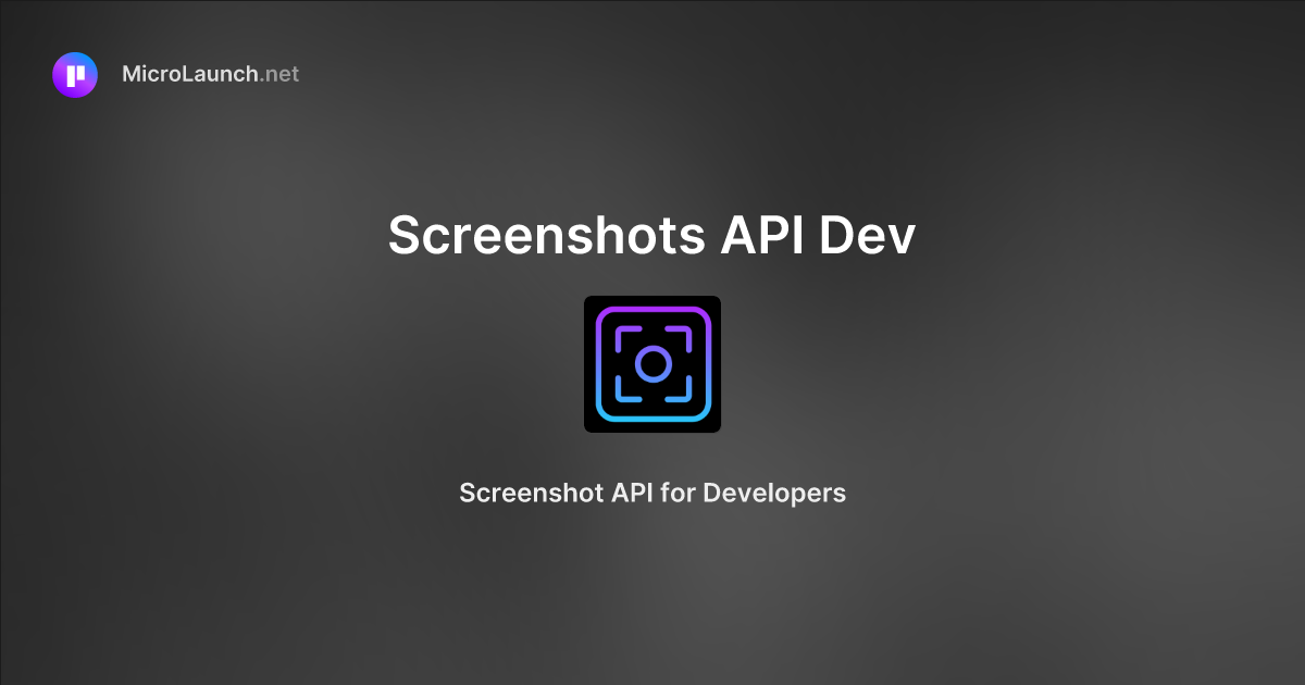Screenshots API Dev is now on Microlaunch