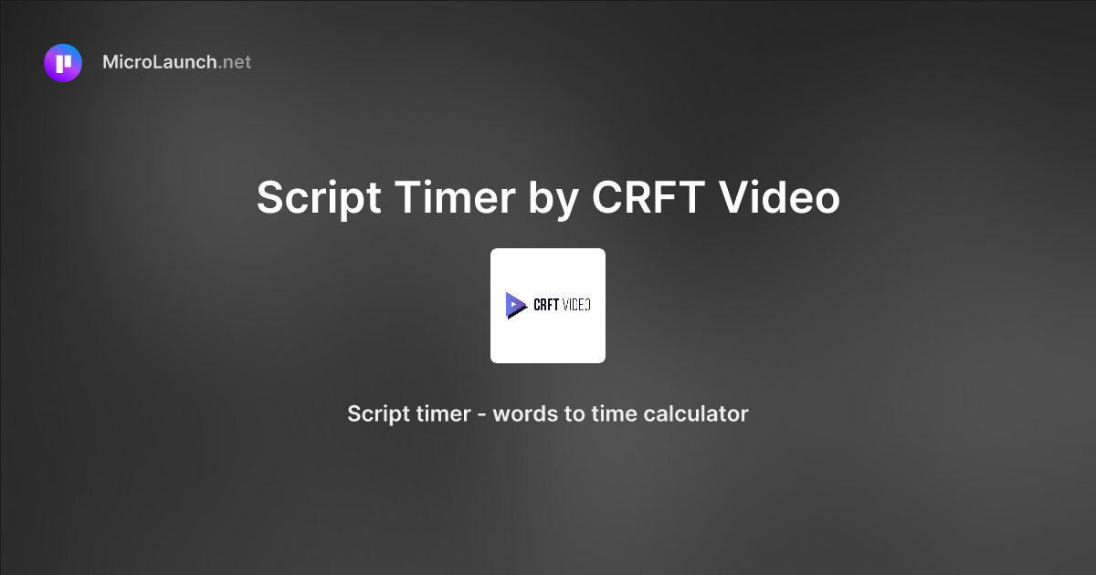 Script Timer by CRFT Video is now on Microlaunch