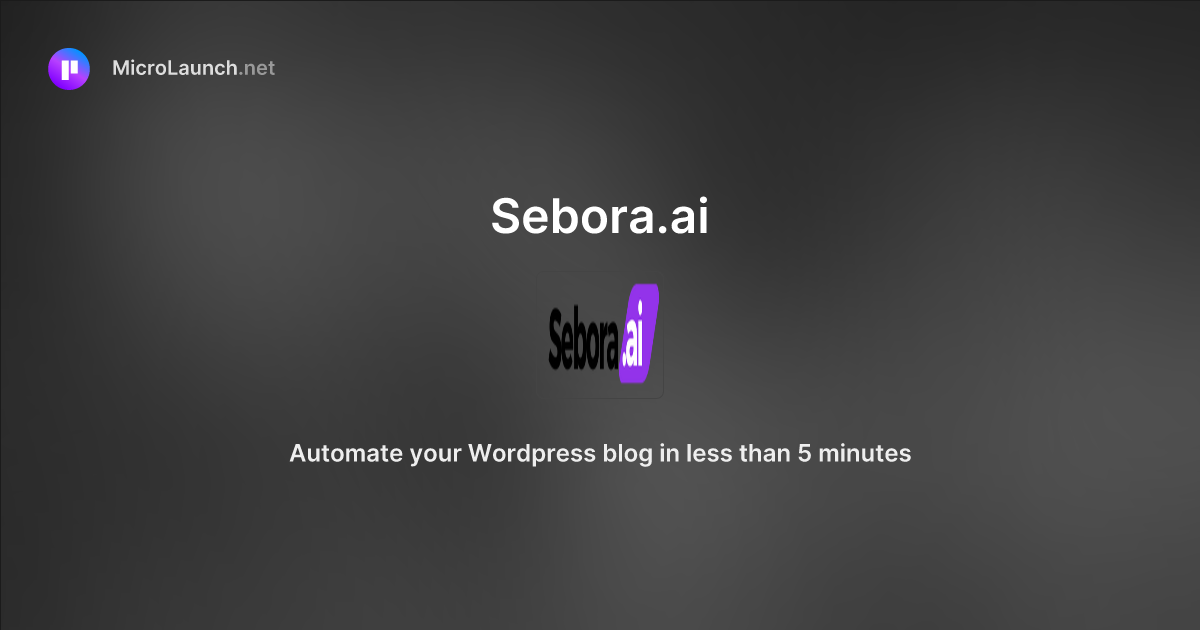 Sebora.ai is now on Microlaunch