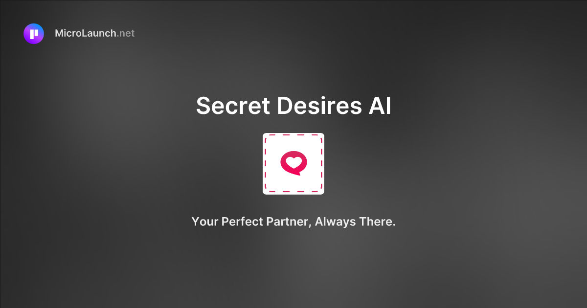 Secret Desires AI is now on Microlaunch