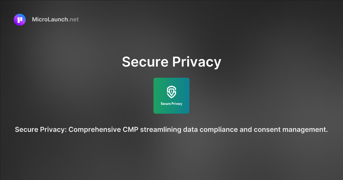 Secure Privacy is now on Microlaunch