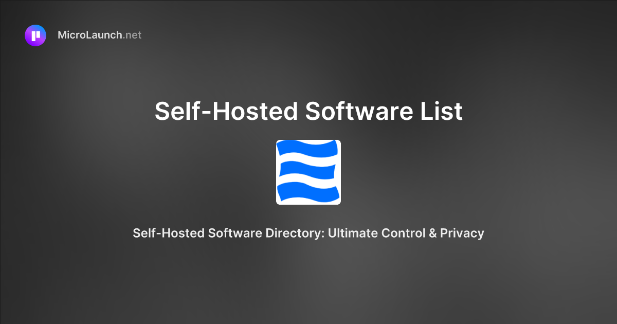 Self-Hosted Software List is now on Microlaunch