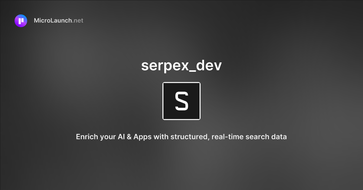 Serpex_dev is now on Microlaunch