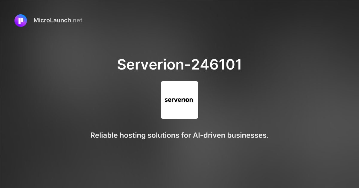 Serverion-246101 is now on Microlaunch