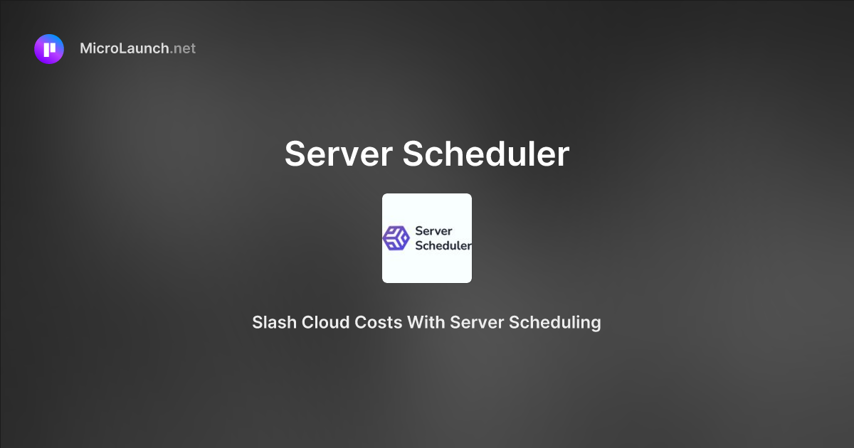 Server Scheduler is now on Microlaunch