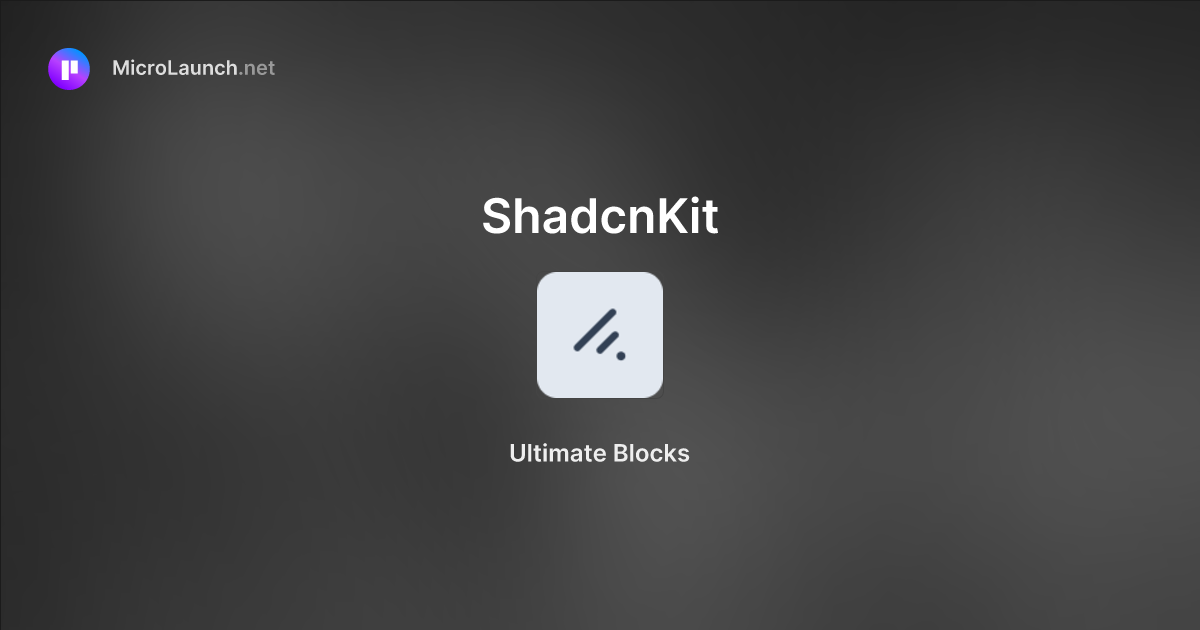 ShadcnKit is now on Microlaunch