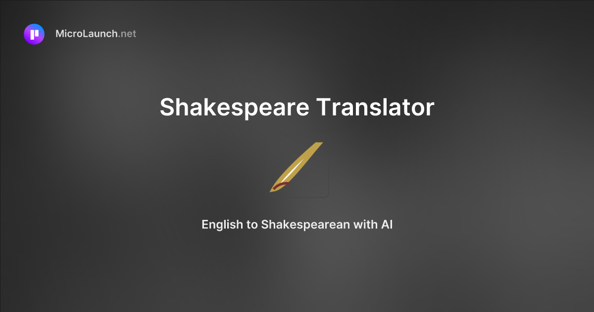 Shakespeare Translator is now on Microlaunch