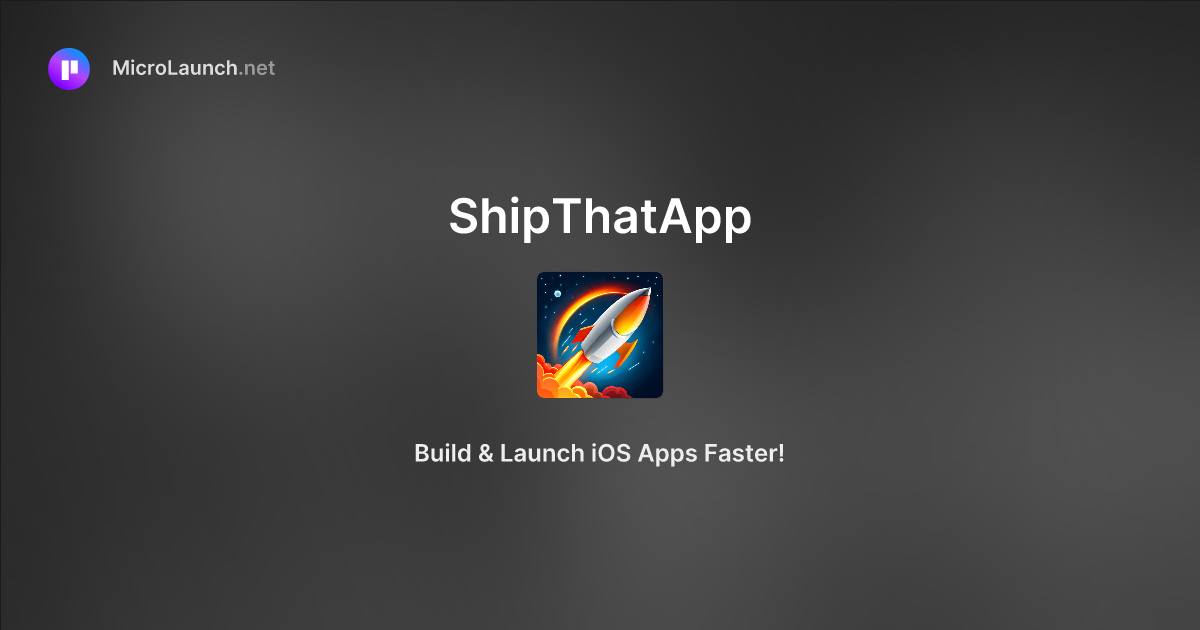 ShipThatApp is now on Microlaunch