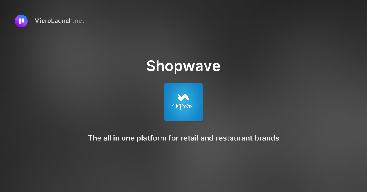 Shopwave is now on Microlaunch