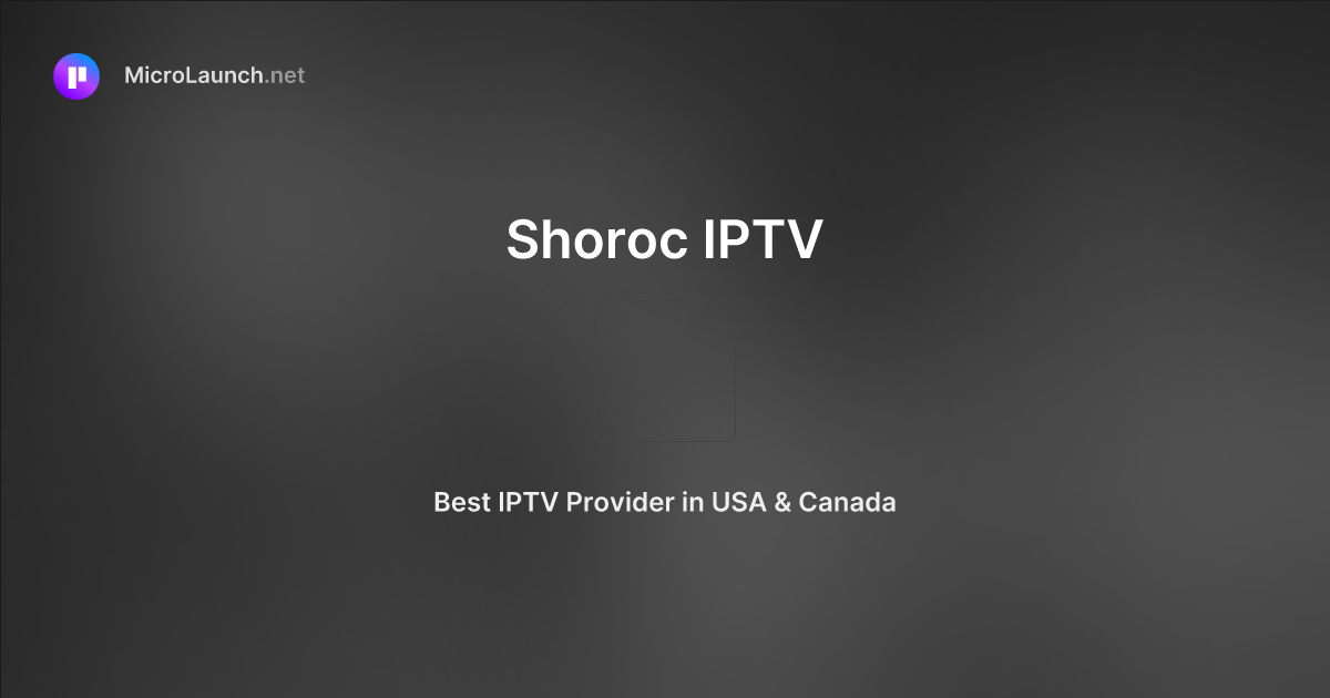Shoroc IPTV is now on Microlaunch