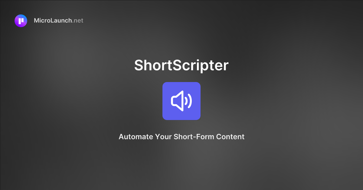 ShortScripter is now on Microlaunch