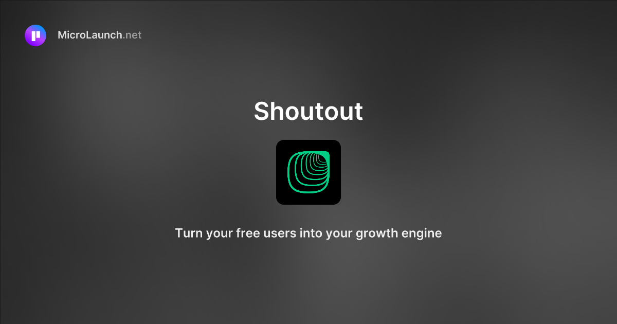 Shoutout is now on Microlaunch