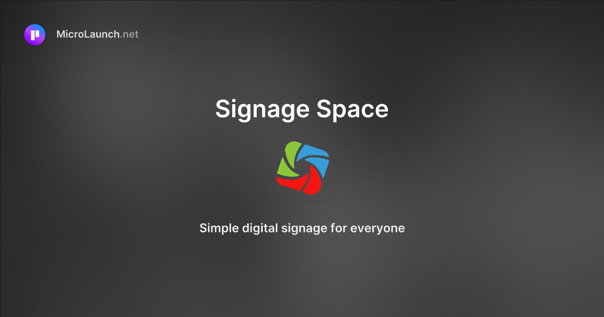 Signage Space is now on Microlaunch