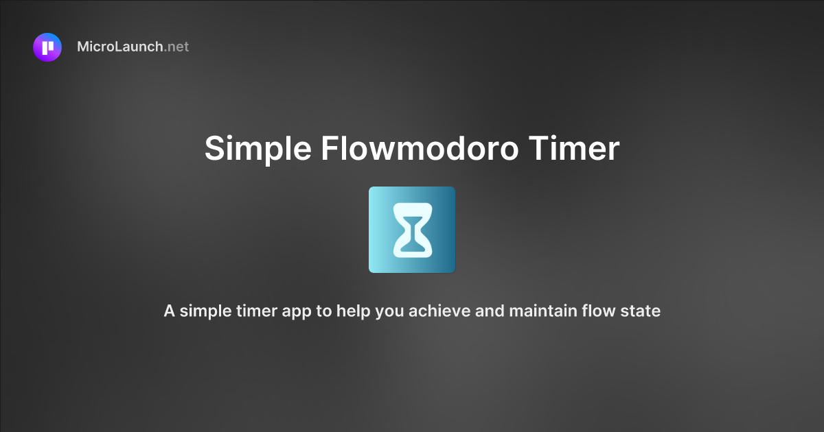 Simple Flowmodoro Timer is now on Microlaunch