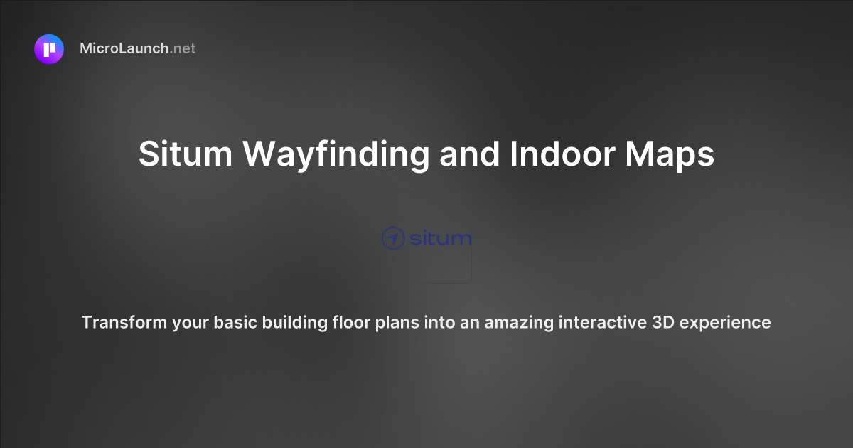 Situm Wayfinding and Indoor Maps is now on Microlaunch
