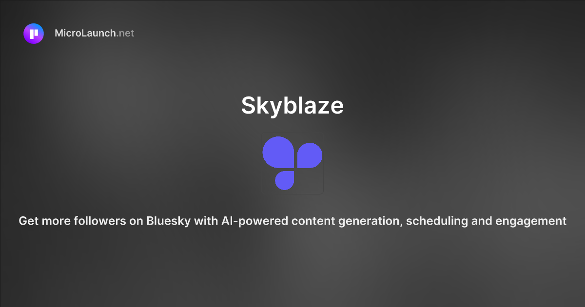 Skyblaze is now on Microlaunch