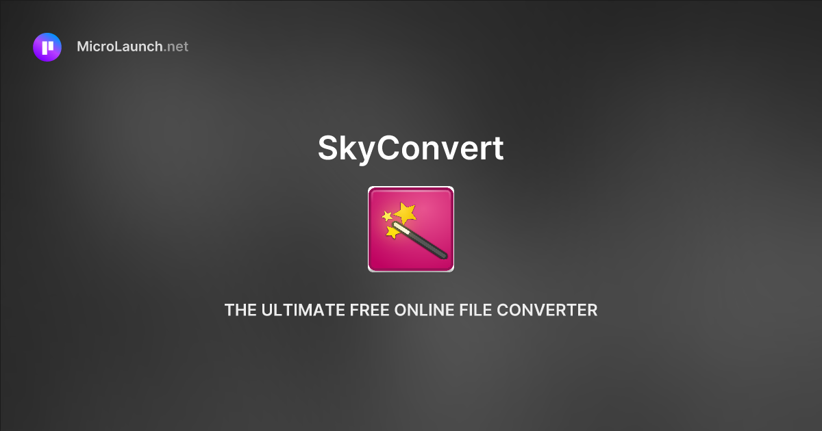 SkyConvert is now on Microlaunch