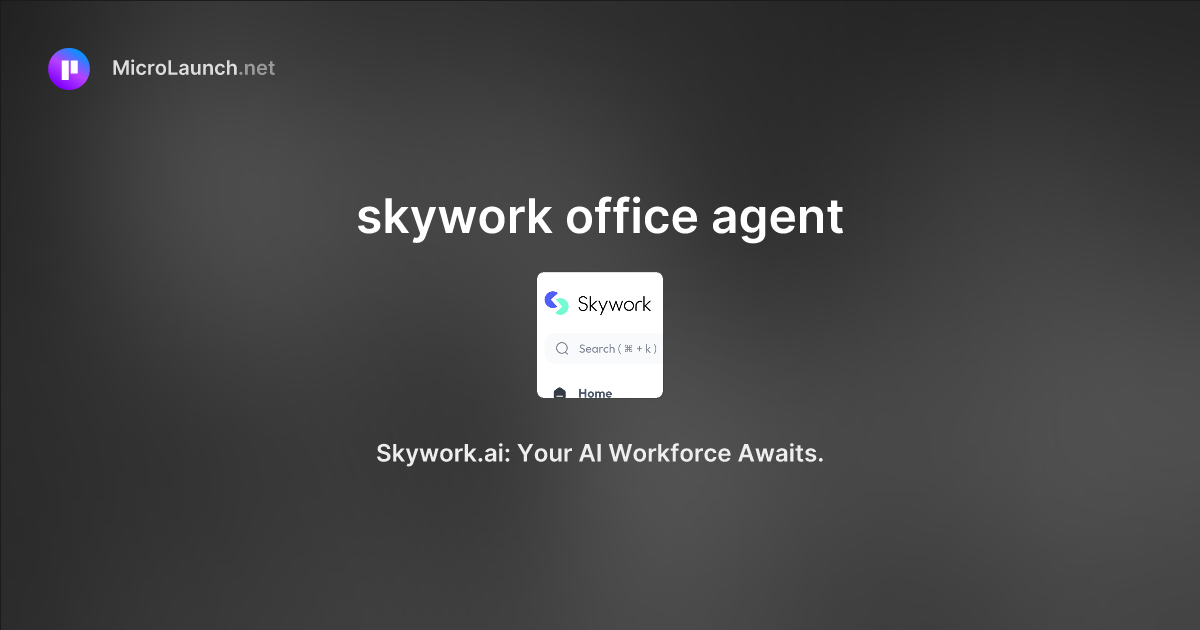 Skywork office agent is now on Microlaunch
