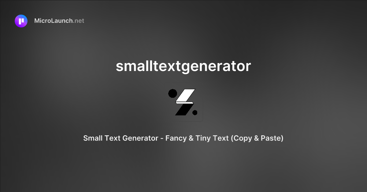 Smalltextgenerator is now on Microlaunch
