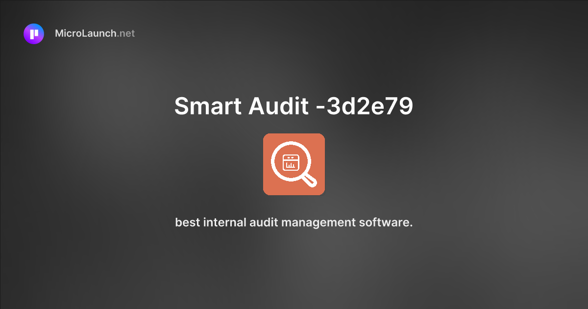 Smart Audit -3d2e79 is now on Microlaunch