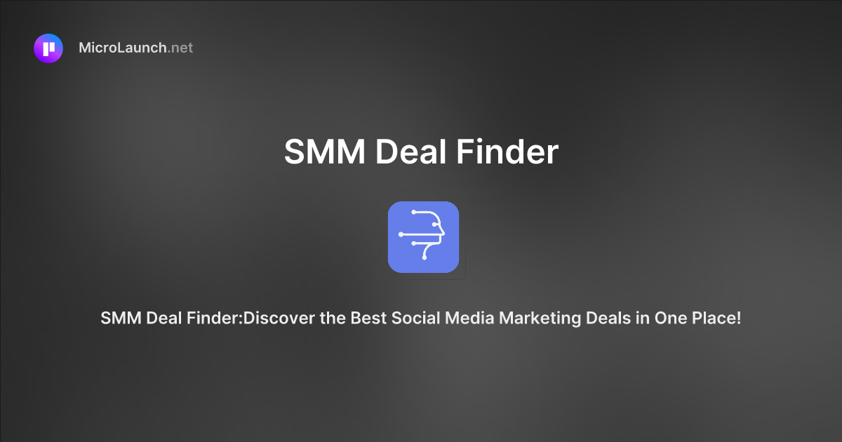 SMM Deal Finder is now on Microlaunch