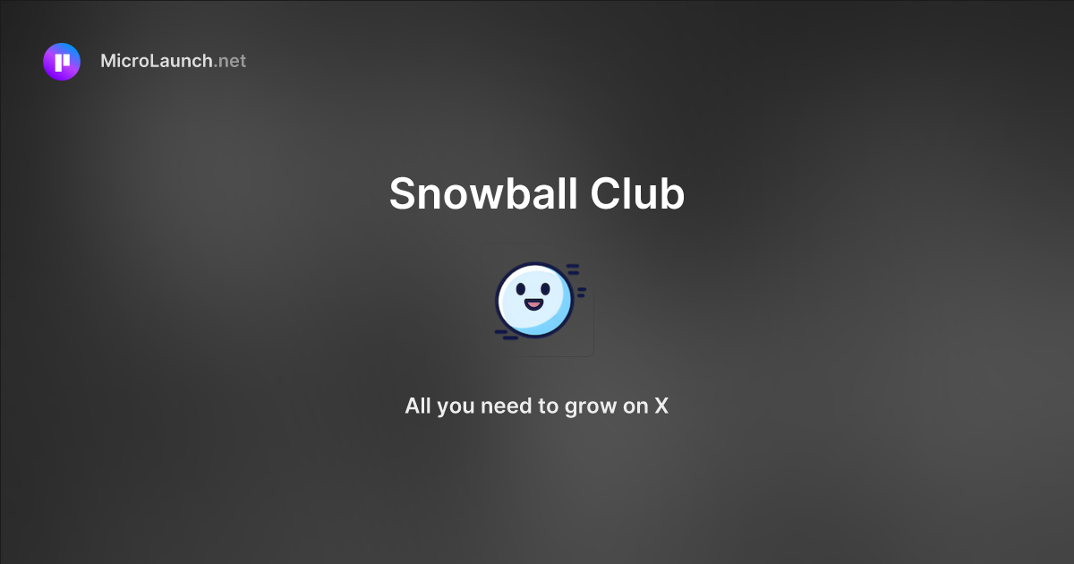Snowball Club is now on Microlaunch