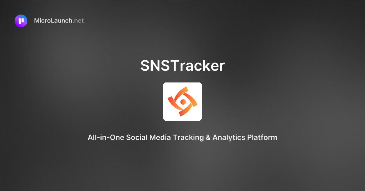 SNSTracker is now on Microlaunch