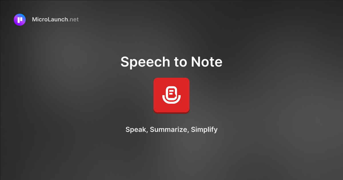 Speech to Note is now on Microlaunch