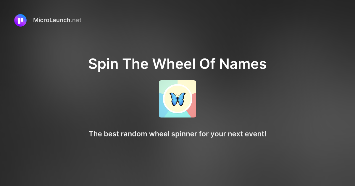 Spin The Wheel Of Names is now on Microlaunch