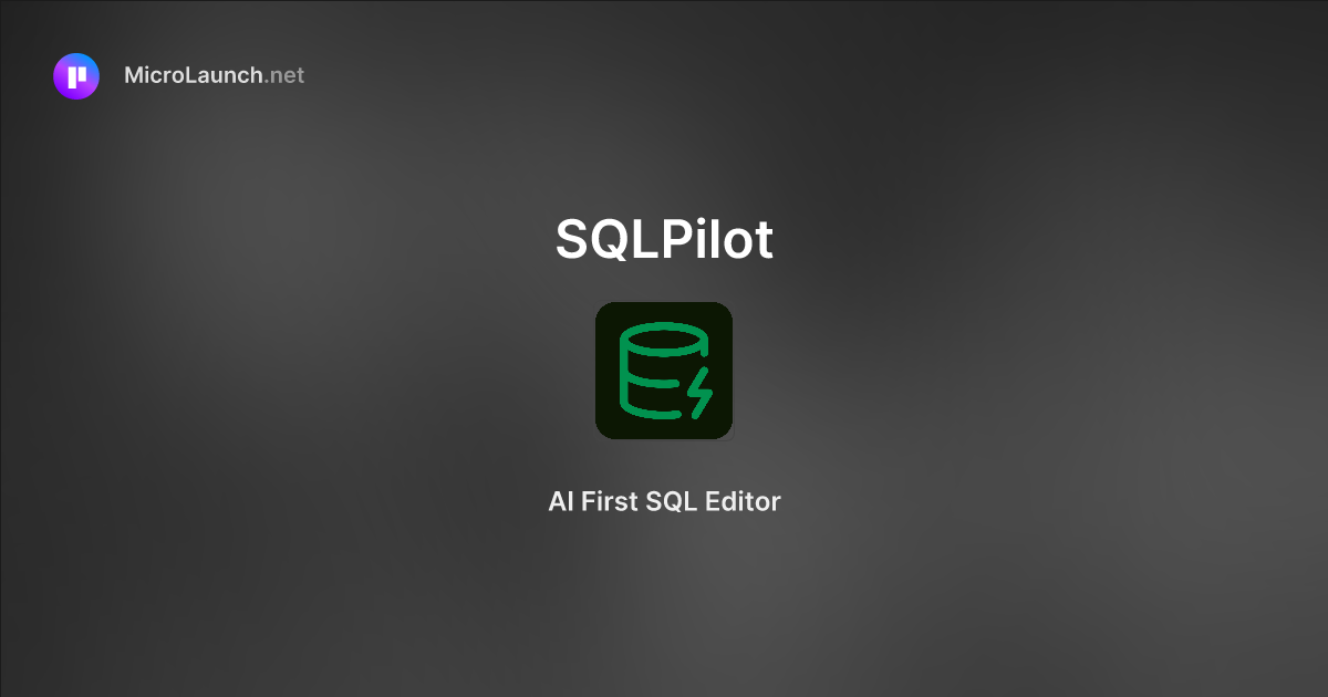 SQLPilot is now on Microlaunch