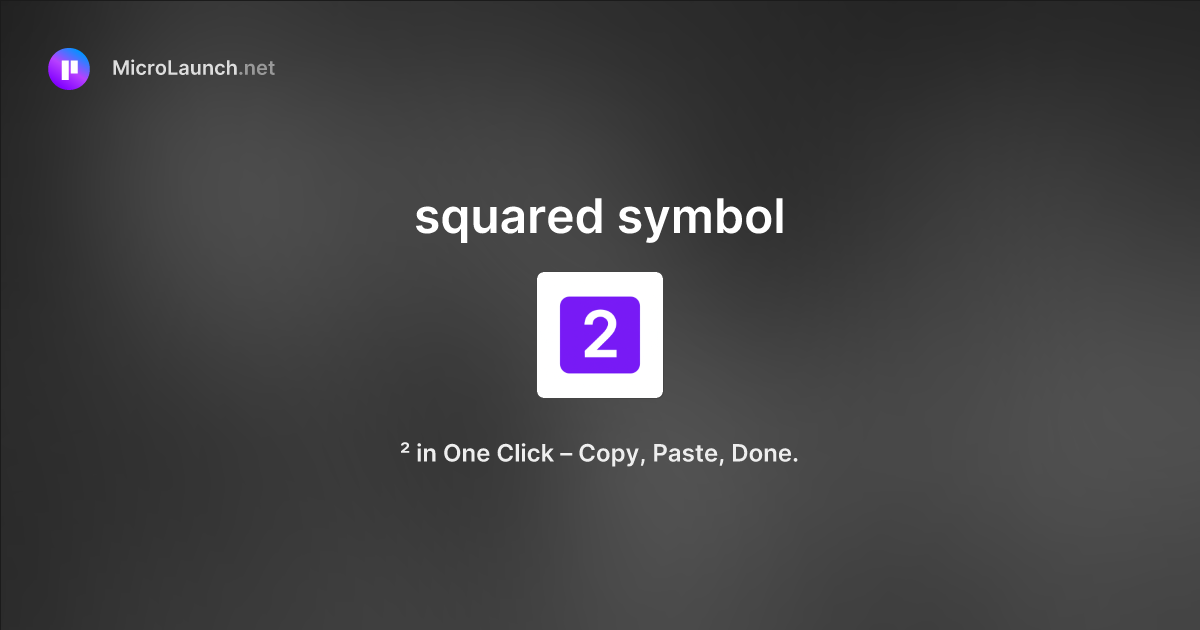 Squared symbol is now on Microlaunch