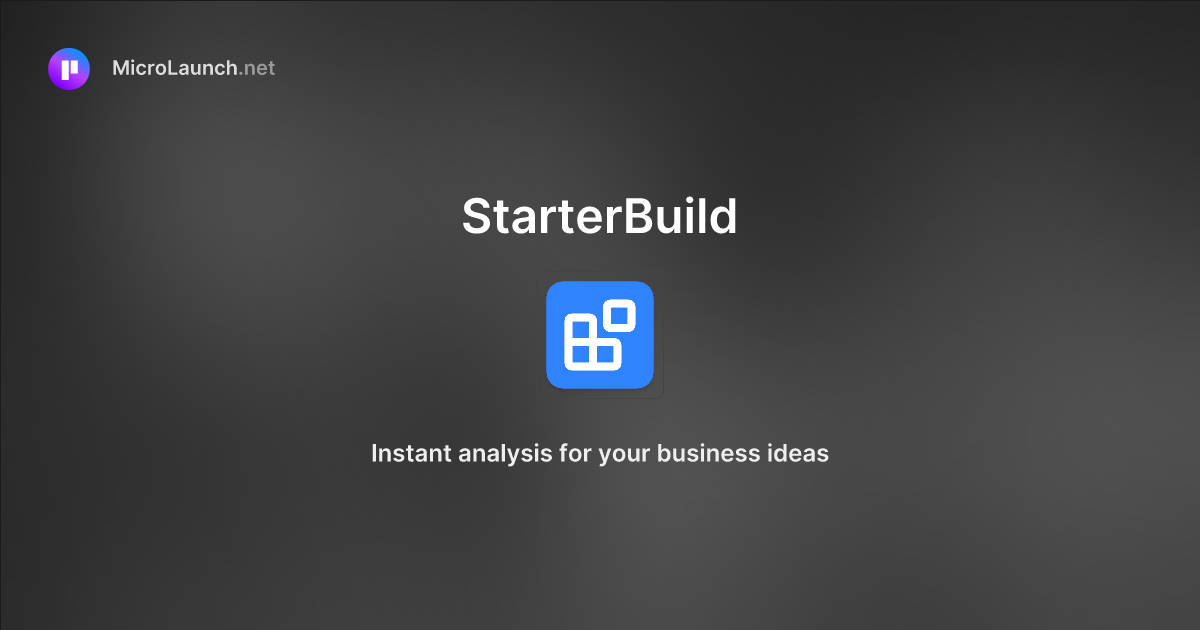 StarterBuild is now on Microlaunch