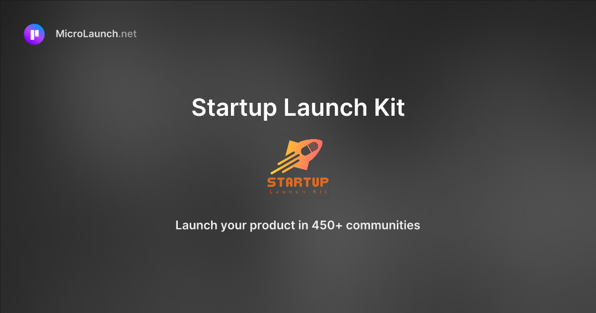Startup Launch Kit is now on Microlaunch