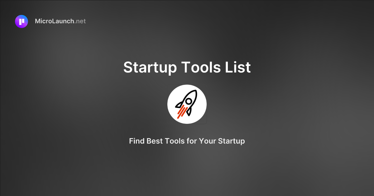 Startup Tools List is now on Microlaunch