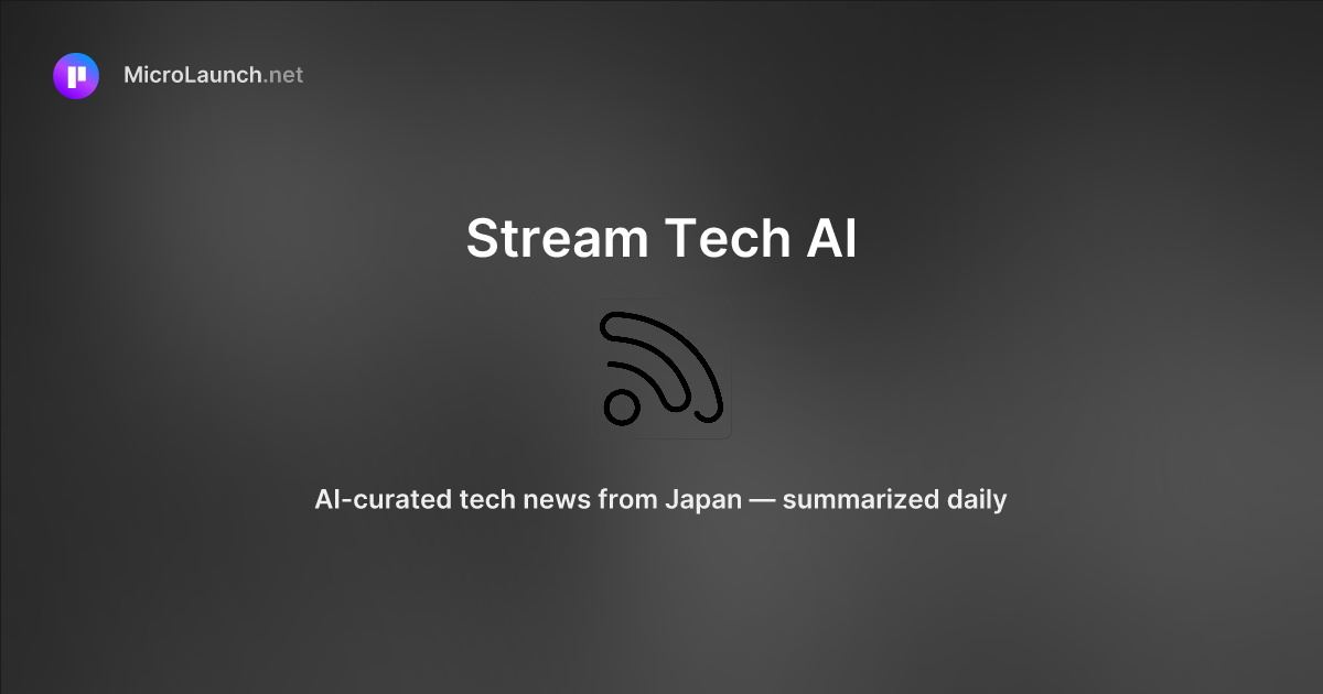 Stream Tech AI is now on Microlaunch