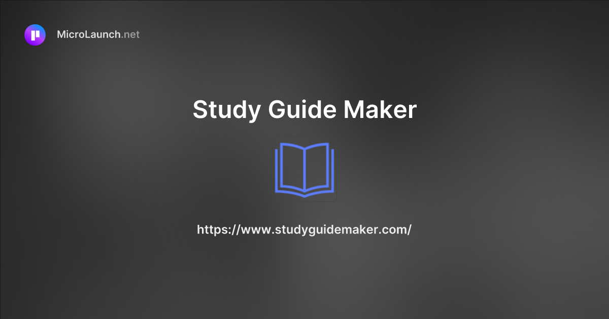Study Guide Maker is now on Microlaunch
