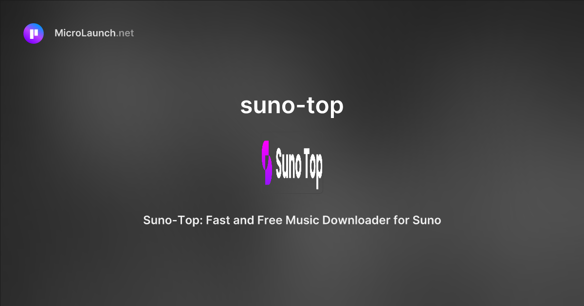 Suno-top is now on Microlaunch