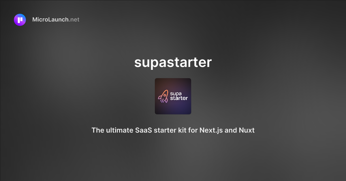 Supastarter is now on Microlaunch